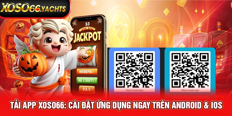 Tải App Xoso66: Cài Đặt Ứng Dụng Ngay Trên Android & IOS